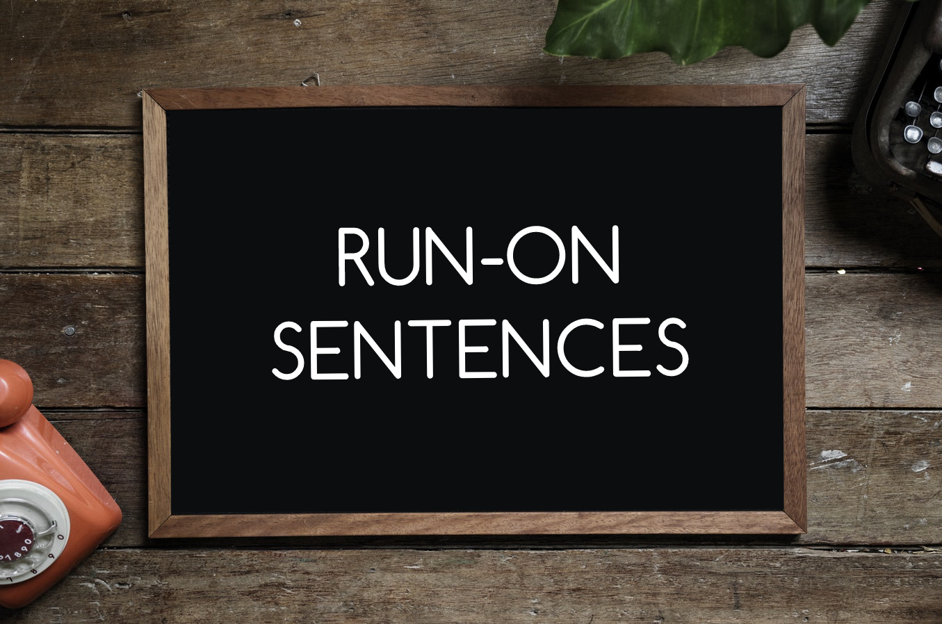 Run-on Sentences - Examples & Corrections