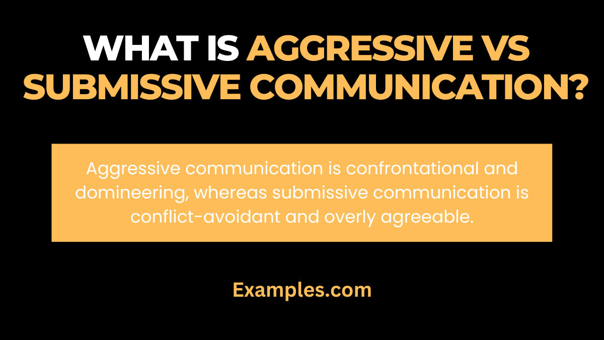 Aggressive vs Submissive Communication - 19+ Examples