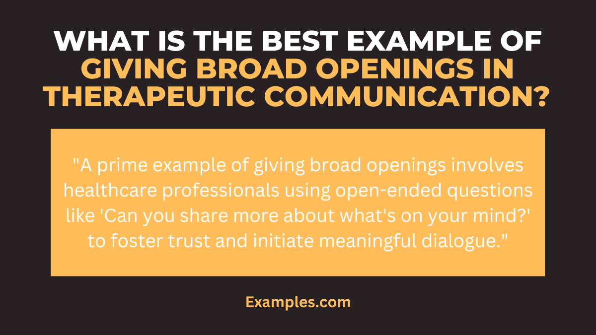 Giving Broad Openings in Therapeutic Communication - 19+ Examples